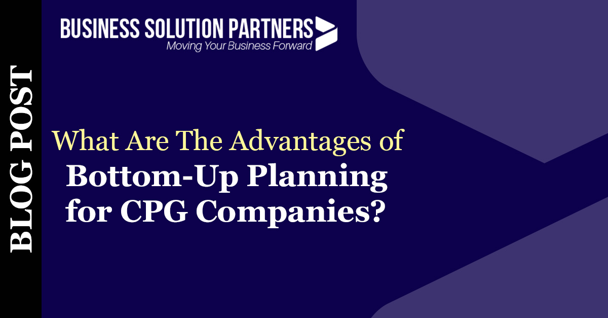 What are the advantages of Bottom-Up Planning for CPG?